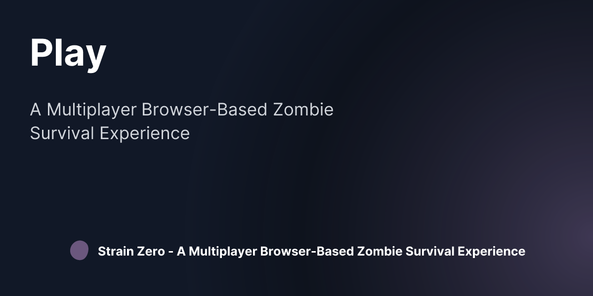 Play | Strain Zero - A Multiplayer Browser-Based Zombie Survival Experience